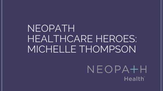 NeoPath Healthcare Heroes: Michelle Thompson